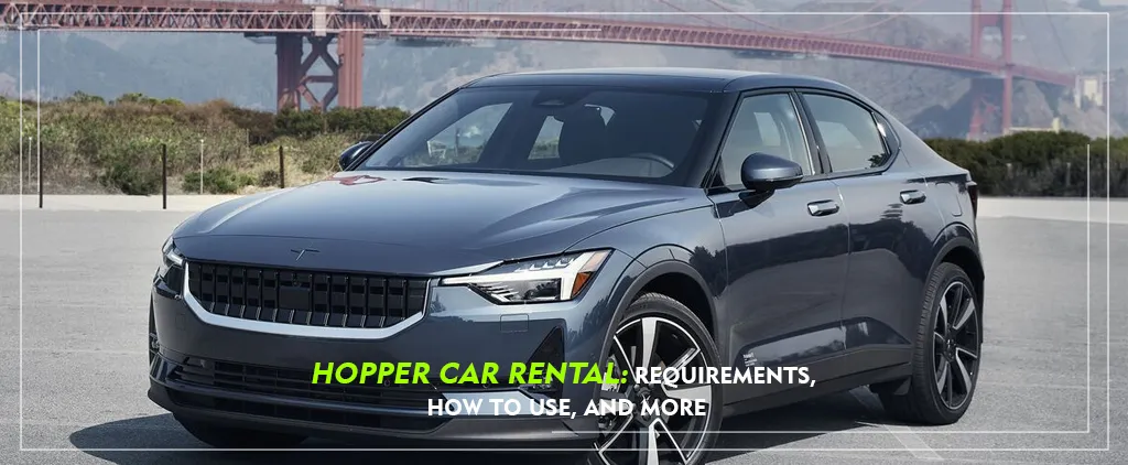 Hopper Car Rental: How to Book a Car, Requirements, Etc